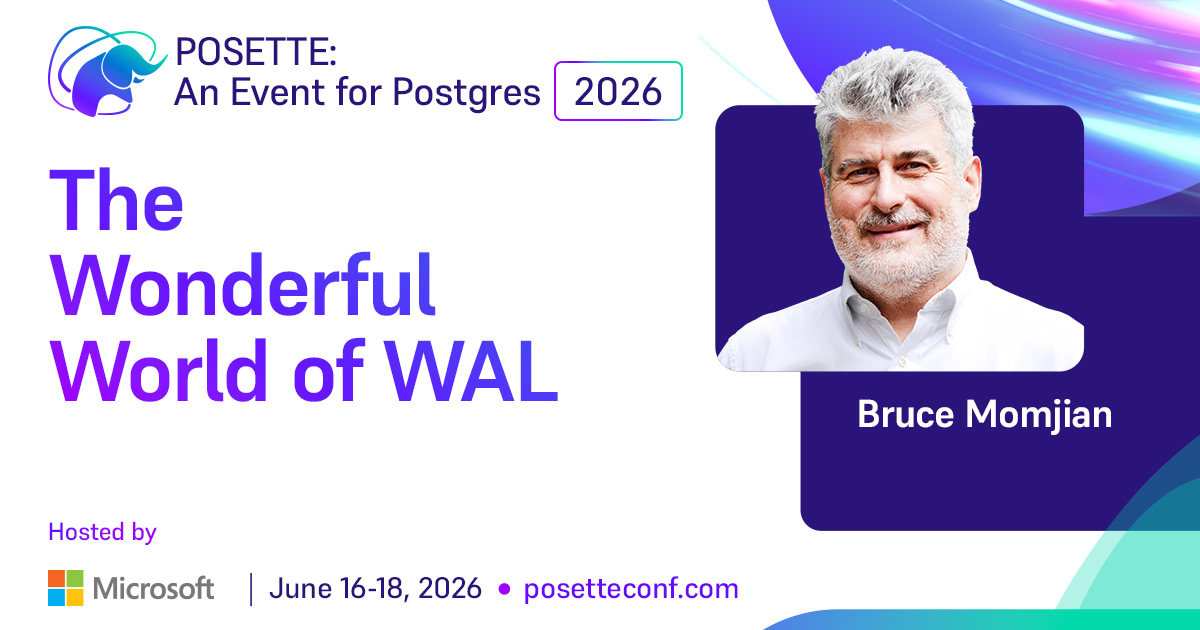 Speaker: Bruce Momjian | POSETTE: An Event for Postgres 2026 - POSETTE