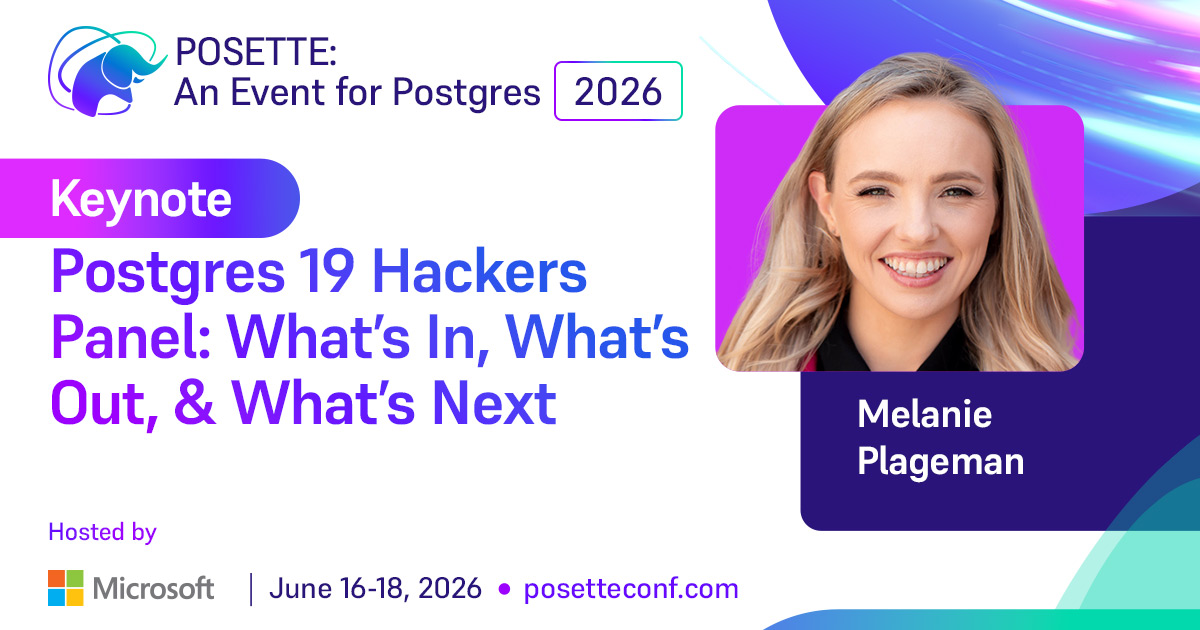Speaker: Melanie Plageman | POSETTE: An Event for Postgres 2026 - POSETTE